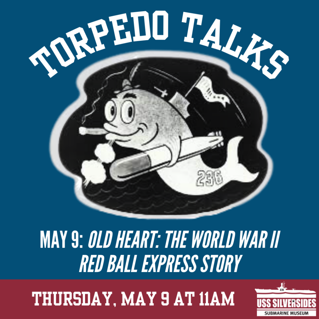Torpedo Talks: Old Heart: The World War II Red Ball Express Story - USS ...