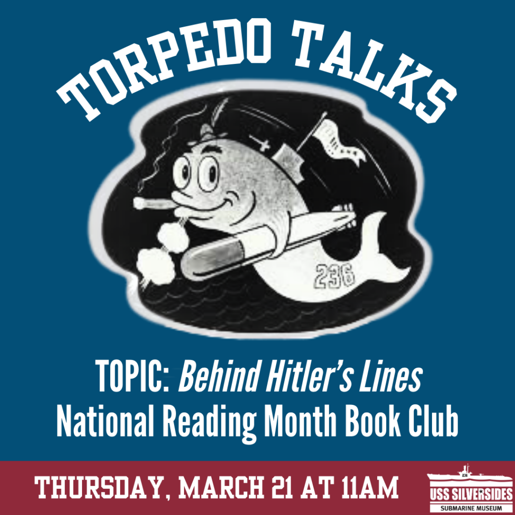 Torpedo Talks: Behind Hitler's Lines - USS Silversides Museum