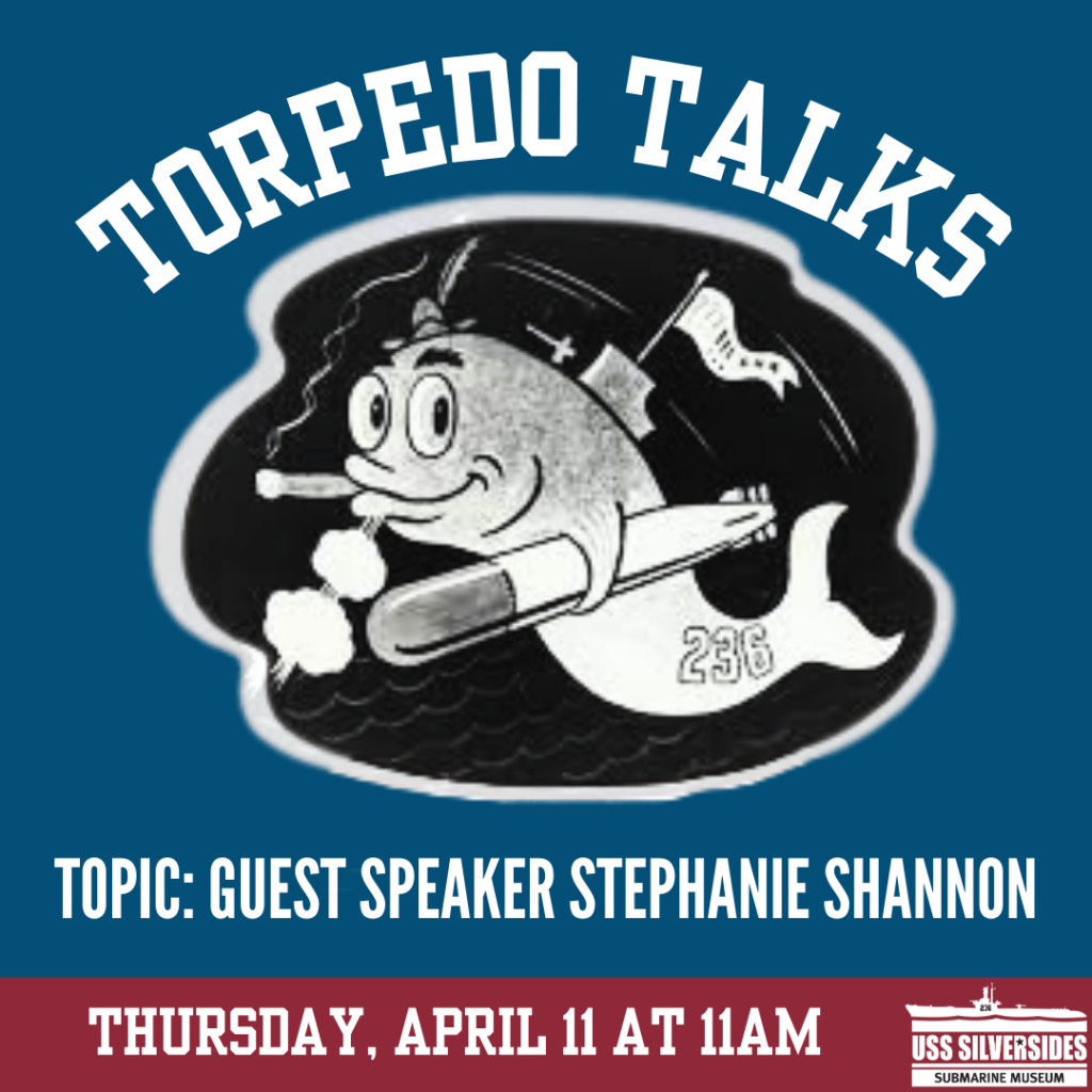 Torpedo Talks: Guest Speaker Stephanie Shannon - USS Silversides Museum